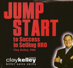 Clay Kelley's "Jump Start to Success in Selling HRO" Audio CD Program ...